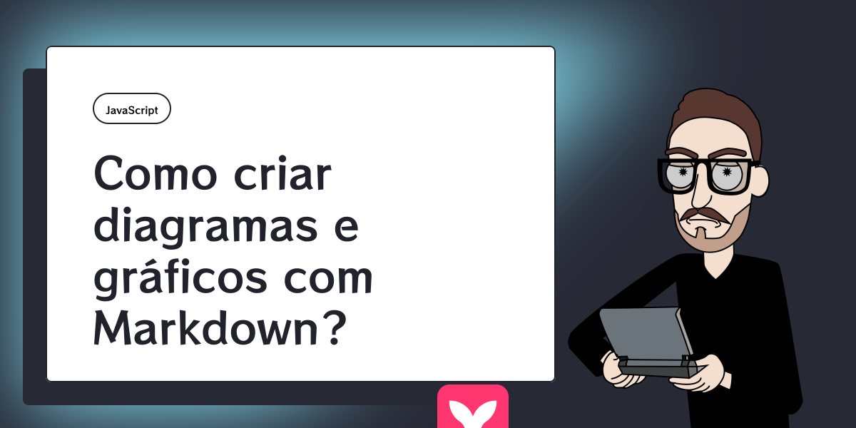 Como criar diagramas e gráficos com Markdown? | Vinícius Victorino